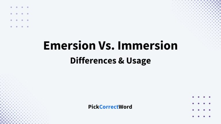Emersion Vs. Immersion: Difference And Usage Examples