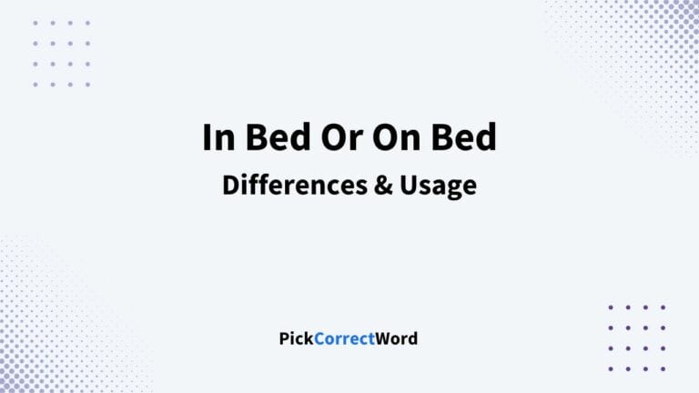 In Bed Or On Bed: Difference In Meanings And Use