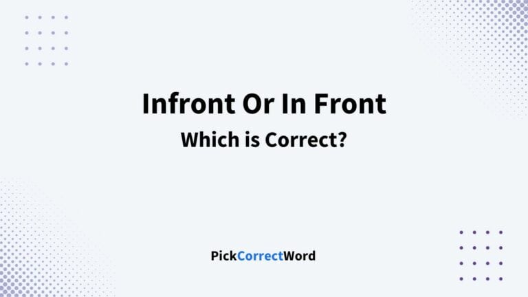 Infront Or In Front? Which Is Correct?
