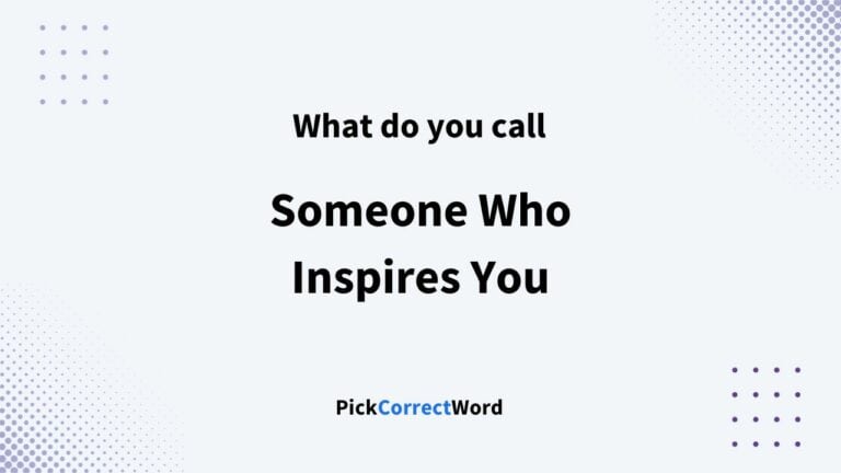 What Do You Call Someone Who Inspires You?