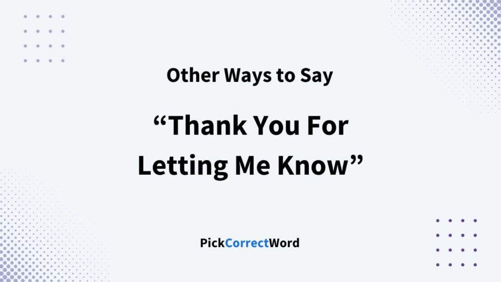 9 Other Ways To Say "Thank You For Letting Me Know"