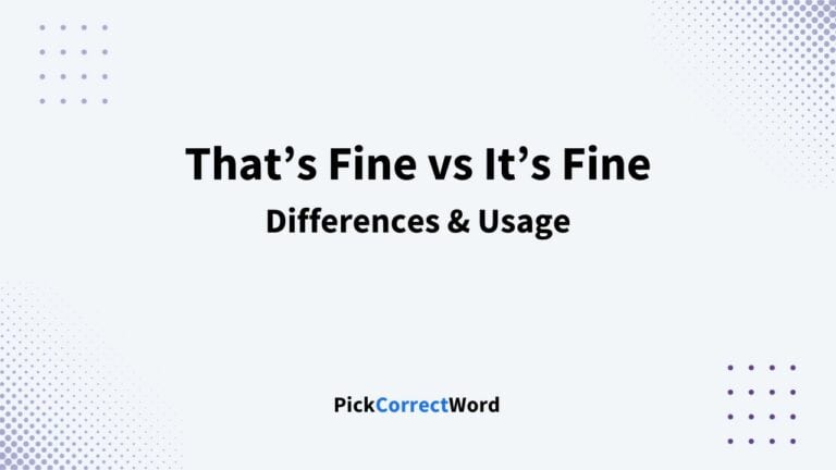 That’s Fine Vs It’s Fine: Which Is Correct?