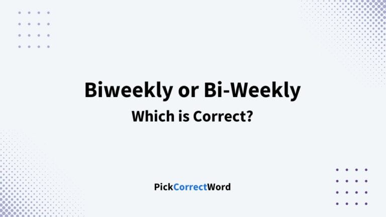 Biweekly Or Bi-Weekly: Which Is Correct?