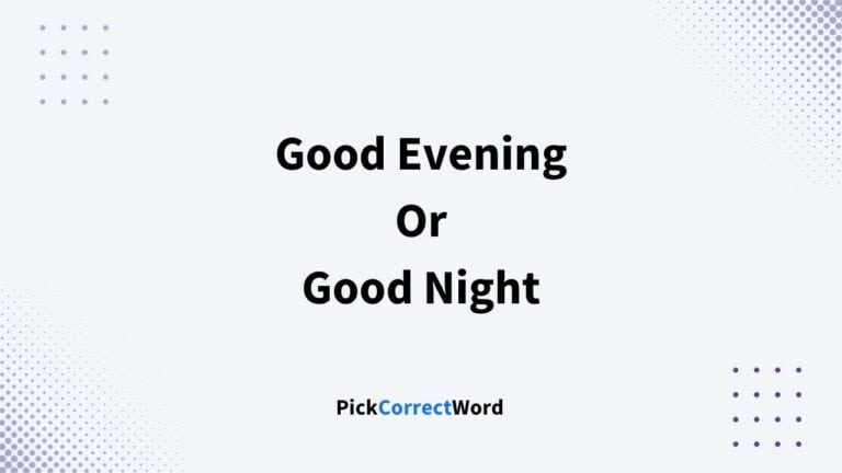 Good Evening Or Good Night?: What's The Difference