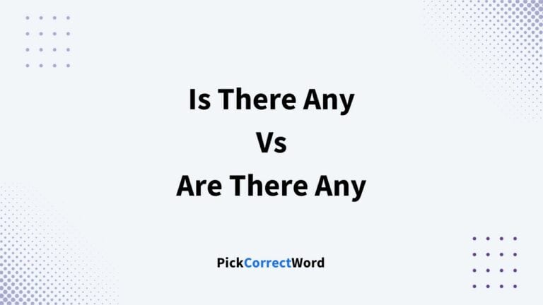 Is There Any Vs Are There Any: How To Use Correctly?