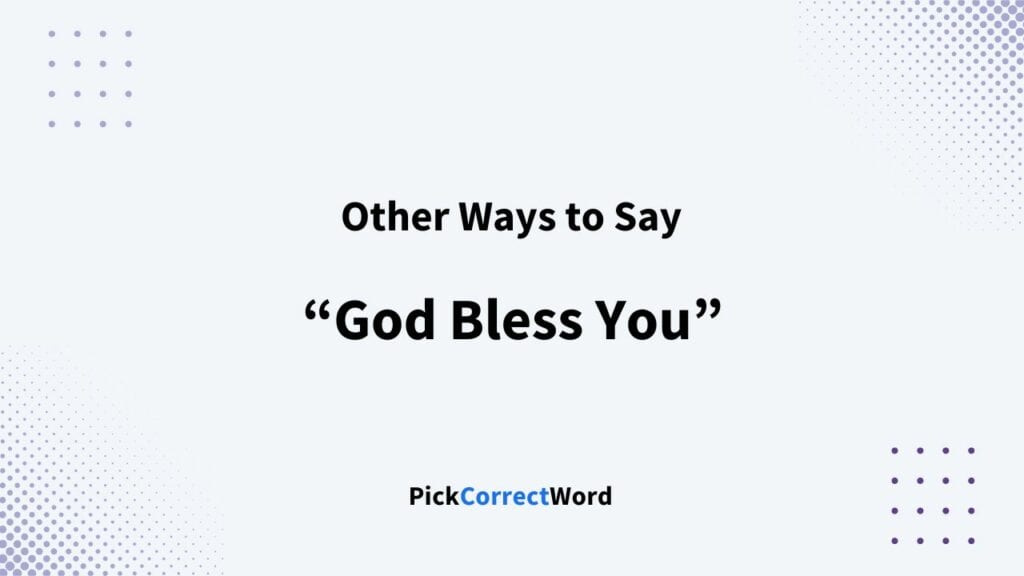10 Other Ways To Say “God Bless You”
