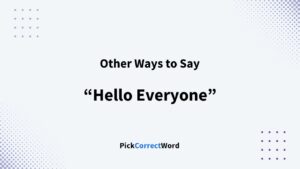 12 Other Ways To Say "Hello Everyone"