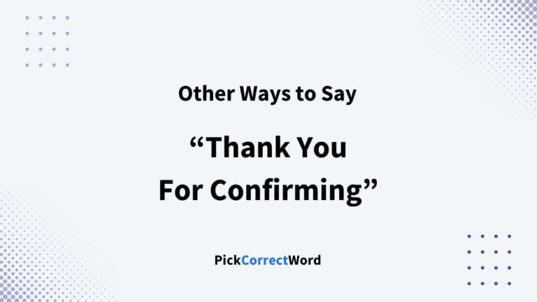 10 Other Ways To Say "Thank You For Confirming"