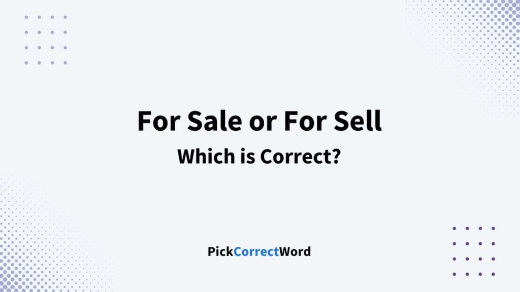 For Sale Or For Sell: Which Is Correct?