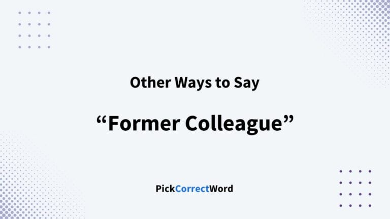 11 Other Ways To Say "Former Colleague"